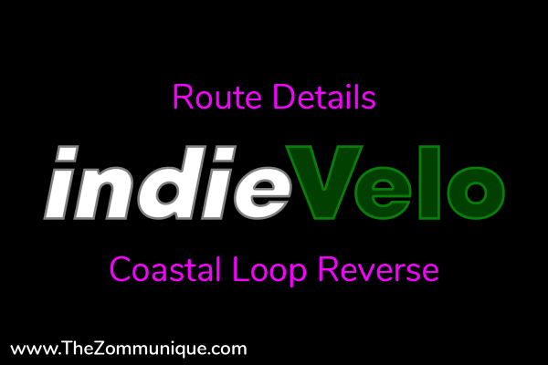 indieVelo—"Coastal Loop Reverse" Route Details The Zommunique'